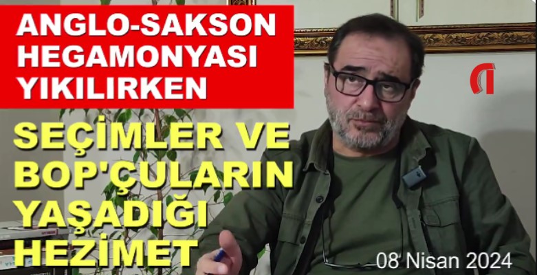 ANGLO-SAKSON HEGAMONYASI YIKILIRKEN; SEÇİMLER VE BOP’ÇULARIN YAŞADIĞI ...